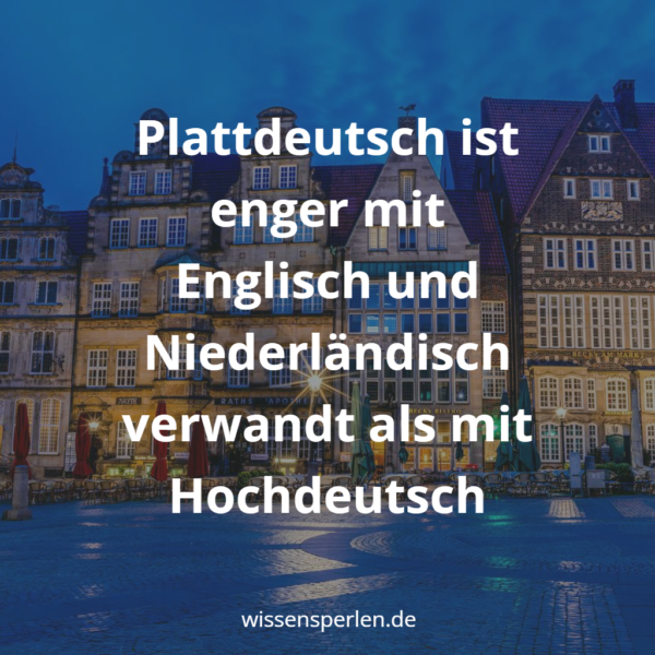 Plattdeutsch ist enger mit Englisch und Niederländisch verwandt als mit ...